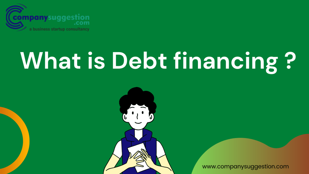 What is Debt financing? | Company Suggestion