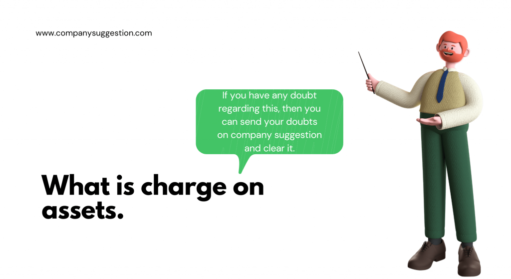 What is charge on assets | Company Suggestion