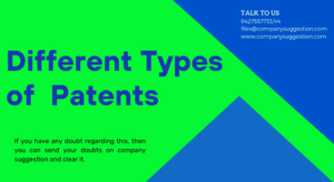 Know All About Different Types of Patents | Company Suggestion