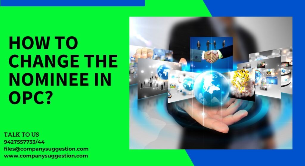 How to Change the Nominee in OPC? | Company Suggestion